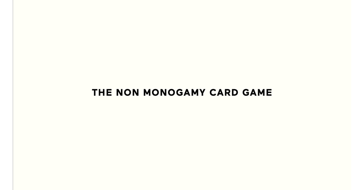 How To Play – The Non Monogamy Card Game
